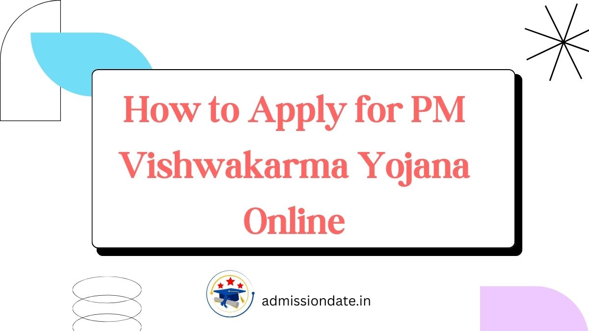 PM Vishwakarma Yojana 2025 Registration and Login Process - Admission Date